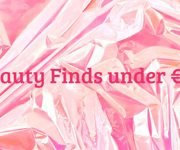 Beauty Finds under €10 - Shop them now at Boozyshop!